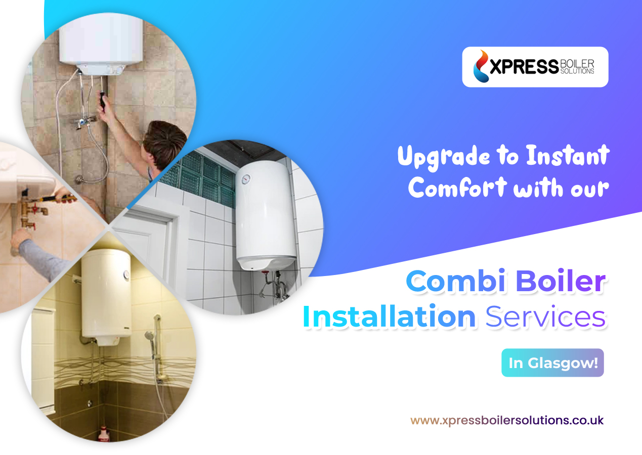 Combi Boiler Installation Services in Glasgow — Postimages