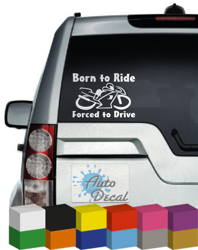 Born to Ride, Forced to Drive Vinyl Window Car Bumper, Decal / Sticker ...