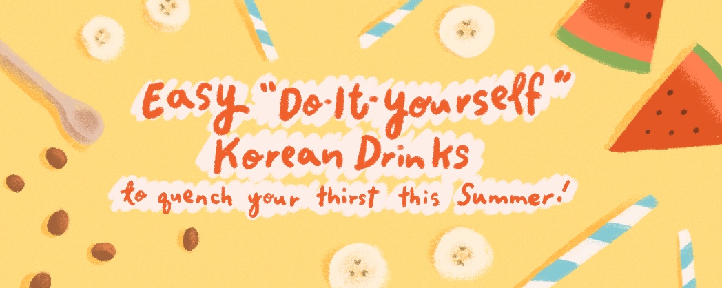 [KREW Says] EASY “DO-IT-YOURSELF” KOREAN DRINKS TO QUENCH YOUR THIRST ...