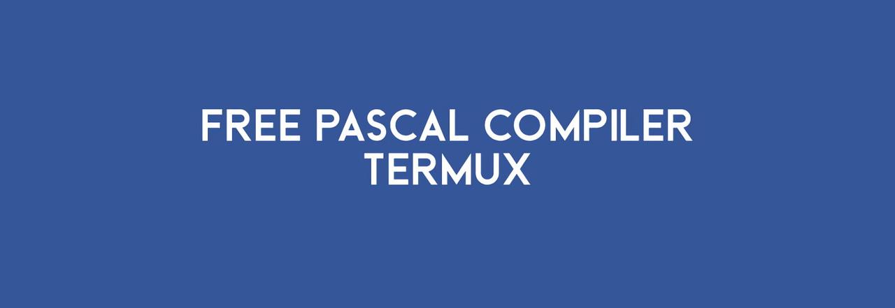 GitHub - tfkhdyt/termux-fpc: Free Pascal Compiler untuk Termux