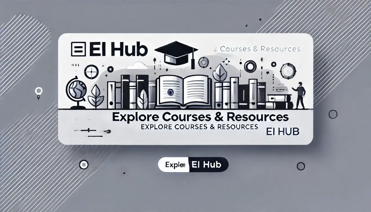 EI RESOURCE HUB | Explore Courses & Resources