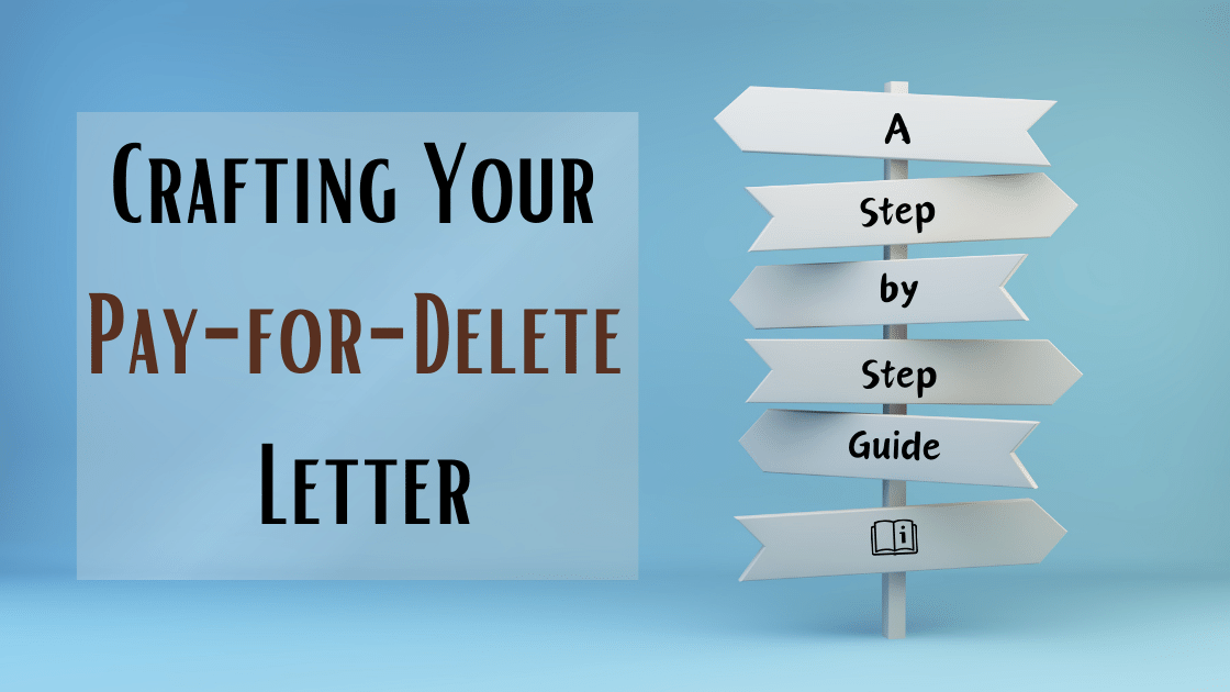 How to Use a Pay for Delete Letter to Improve Your Credit Score: A Step ...