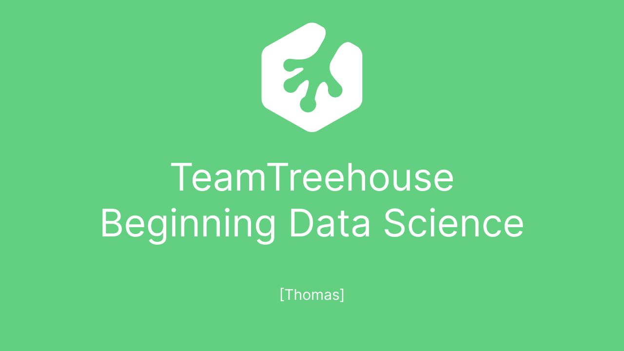 Download TeamTreehouse - Beginning Data Science (Track) [Thomas ... Download TeamTreehouse - Beginning Data Science (Track) [Thomas ...