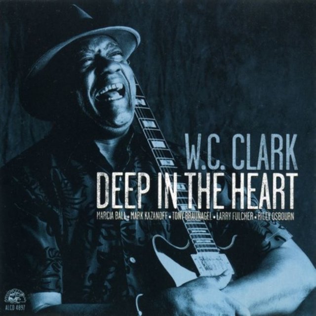W.C. Clark - Deep In The Heart (2004) [Modern Electric Blues, Texas ...