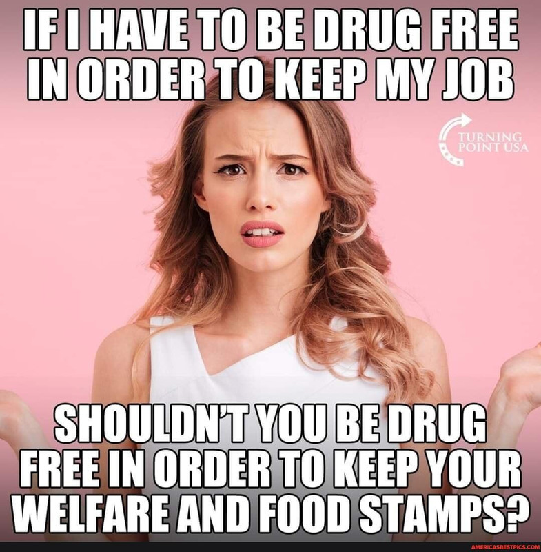If I have to be drug free at my job — Postimages