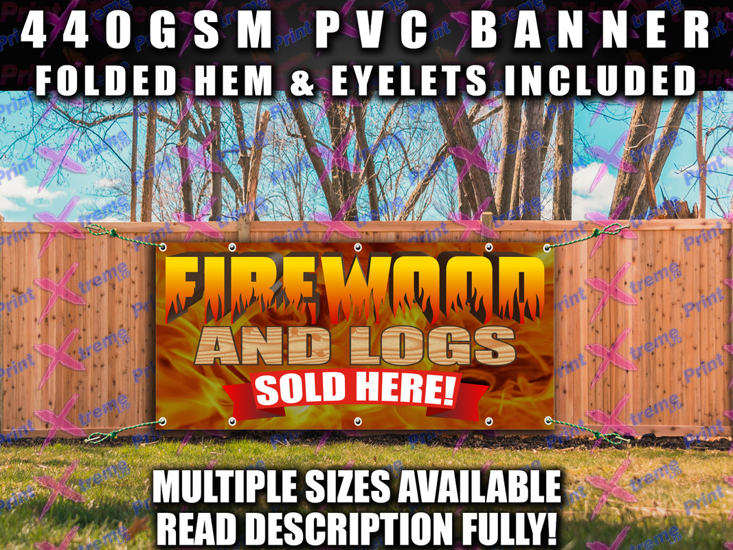 FIREWOOD AND LOGS SOLD HERE BANNER SIGN SIGNS Indoor Outdoor Shop PVC ...