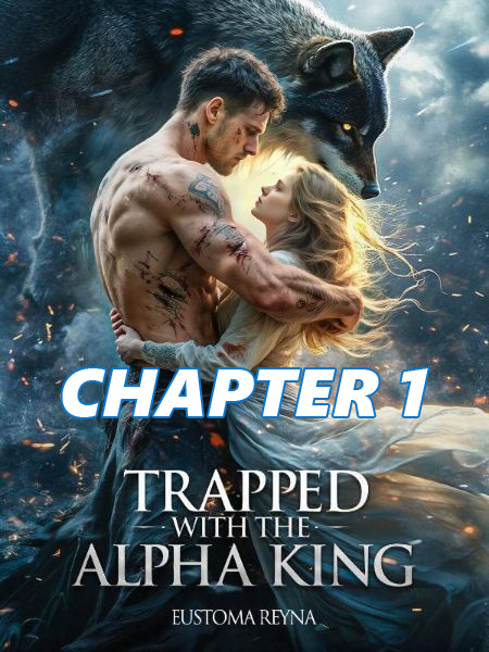 Trapped with the Alpha King Chapter 1 Free Read Online
