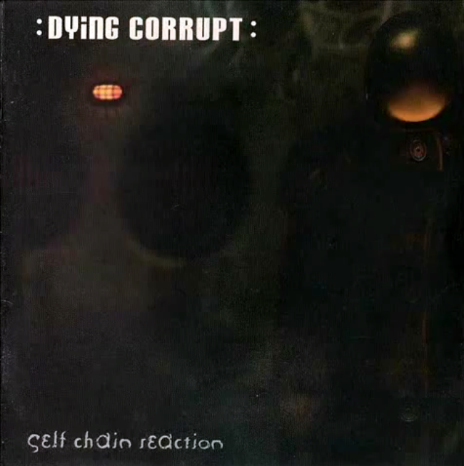 Dying Corrupt (Grc) - Self Chain Reaction [EP] (2003) | RARE AND ...
