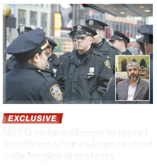 NYPD orders all cops to report in uniform after ex-Hamas chief calls ...