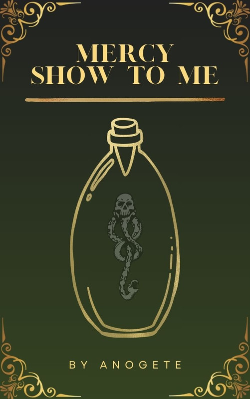 Mercy Show to Me - Chapter 1 - Anogete - Harry Potter - J. K. Rowling ...