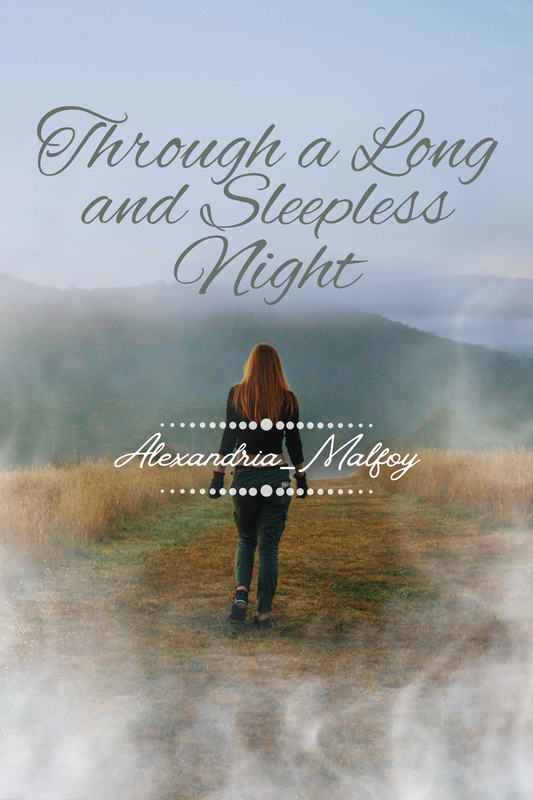 Through a Long and Sleepless Night - Chapter 9 - Alexandria_Malfoy ...
