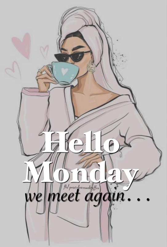 HELLO MONDAY WE MEET AGAIN — Postimages