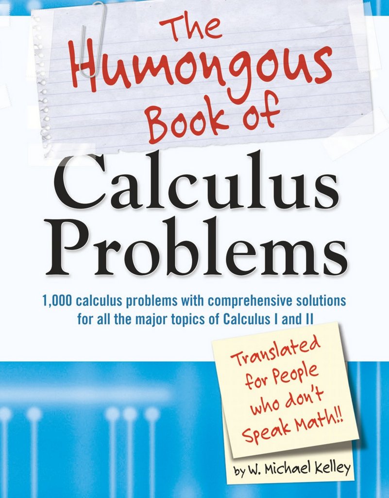 The Humongous Book of Calculus Problems For People Who Don t Speak Math ...