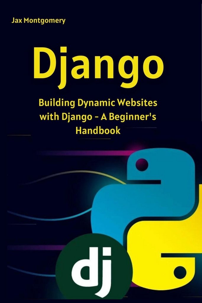 Django Building Dynamic Websites With Django A Beginners Handbook