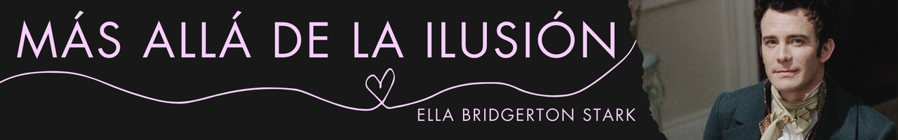 Más allá de la ilusión - Chapter 2 - Ella_Bridgerton_Stark - Bridgerton ...