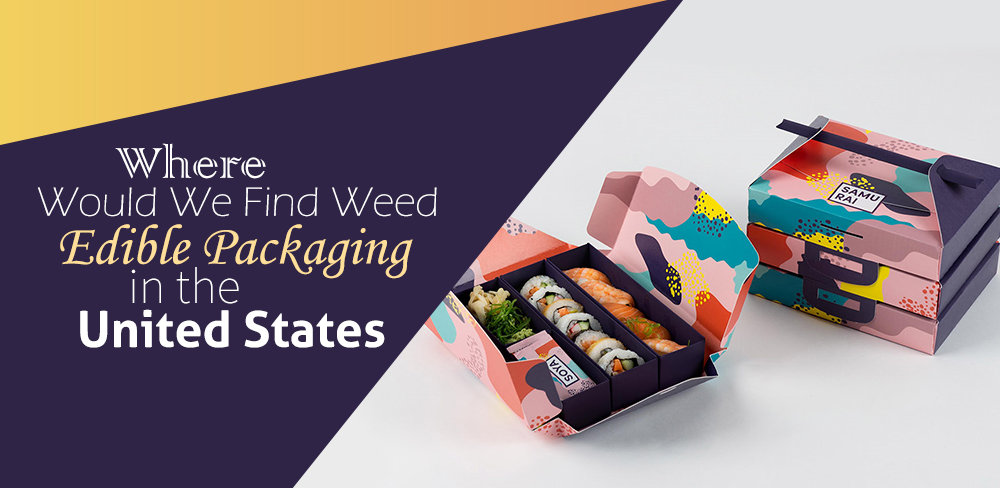 Where Would We Find Weed Edible Packaging in the United States - Web ...