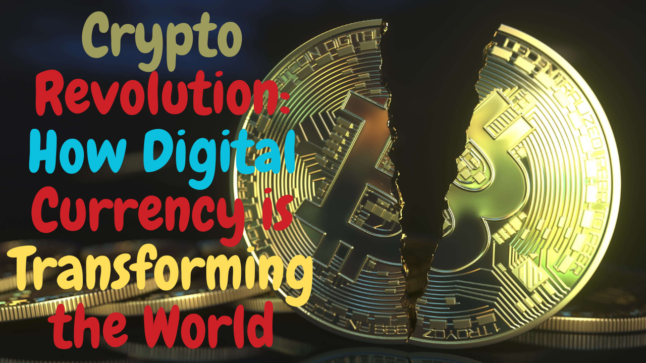 Crypto Revolution: How Digital Currency is Transforming the World