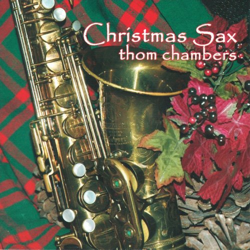 Thom Chambers - Christmas Sax (2005)[Flac 16-44] - ilCorSaRoNeRo