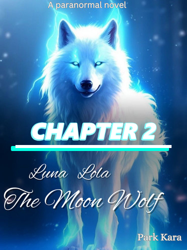 Luna Lola-The Moon Wolf Chapter 2 Free Read Online