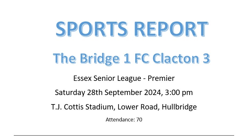 Sports Report - The Bridge 1 FC Clacton 3