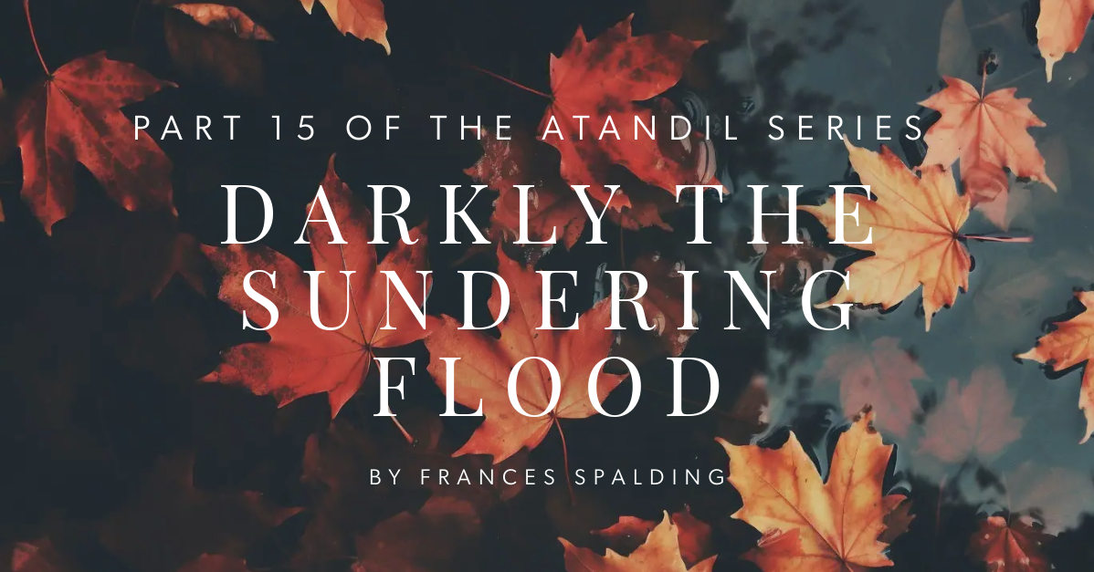 Darkly the Sundering Flood - EilinelsGhost - The Silmarillion and other ...