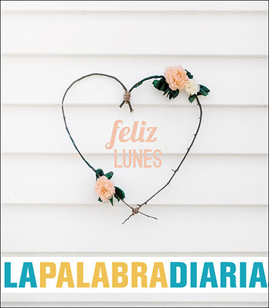 LA PALABRA DIARIA DE HOY "LUNES" 8/16 .·:¨¨:·.