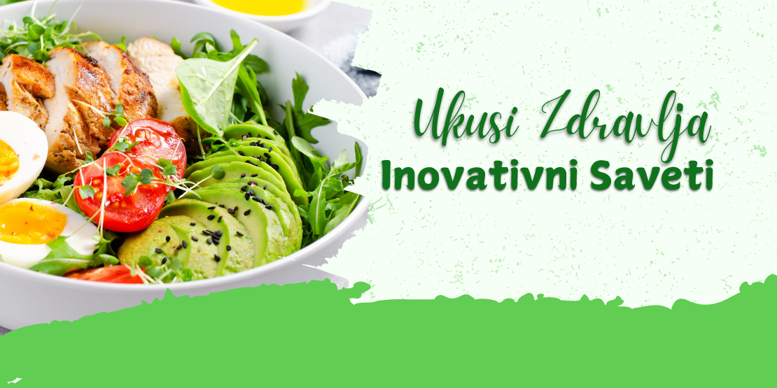 Ukusi Zdravlja: Inovativni Saveti za Optimizovanu Ishranu