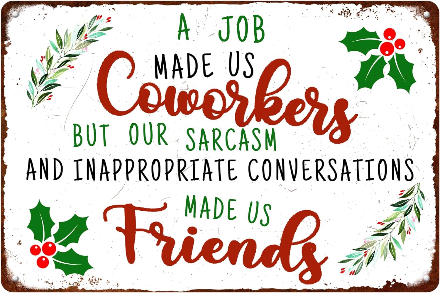 A Job Made Us Coworkers Tin Sign But Our Sarcasm And Inappropriate ...