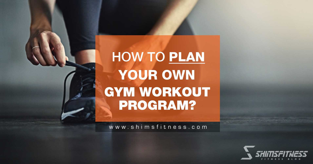 How To Plan Your Own Gym Workout Program