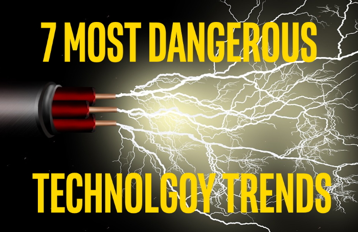 The 7 Most Dangerous Digital Technology Trends