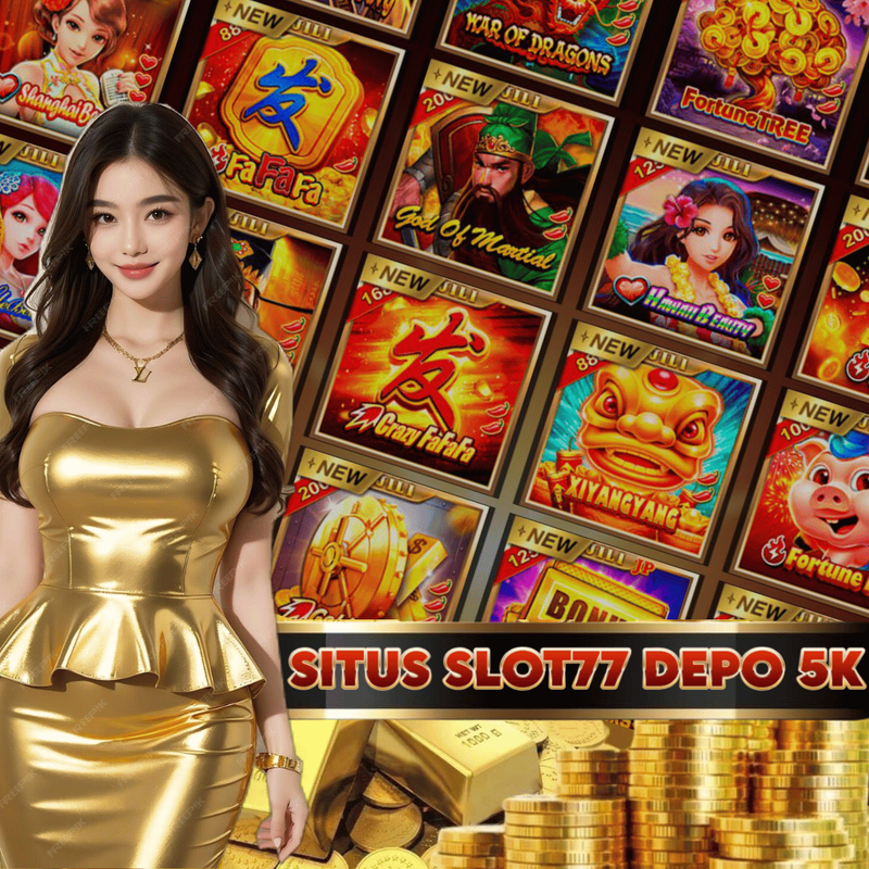 SLOT77 DEPO 5K | Daftar Situs Slot77 Deposit 5K Tanpa Potongan Auto Jackpot