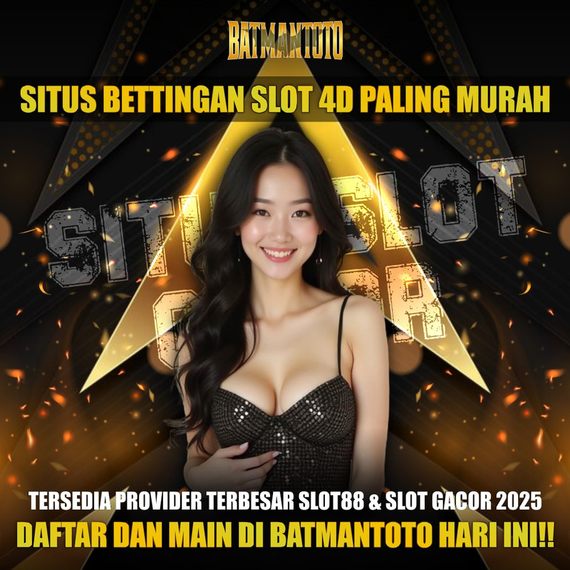BATMANTOTO : Daftar Situs Toto Slot Gacor Dan Toto Togel 4D Bet 100 Perak Macau