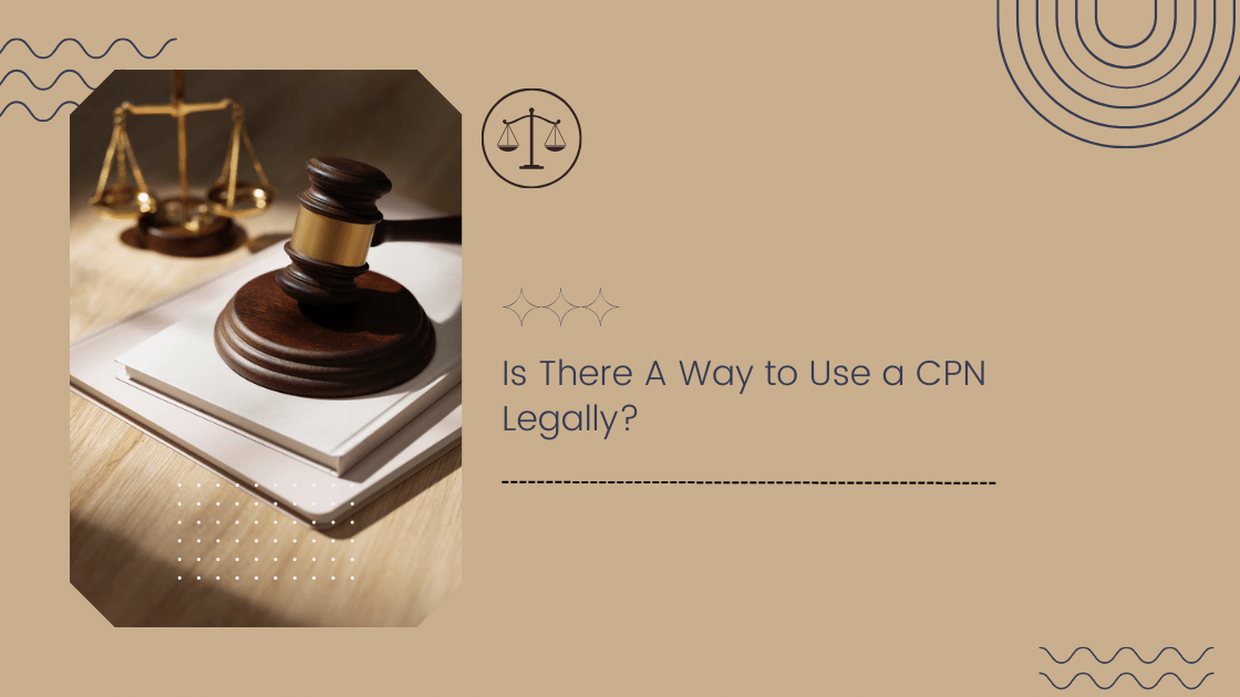 Can You Go to Jail for Using a CPN? The Legal Risks and Consequences
