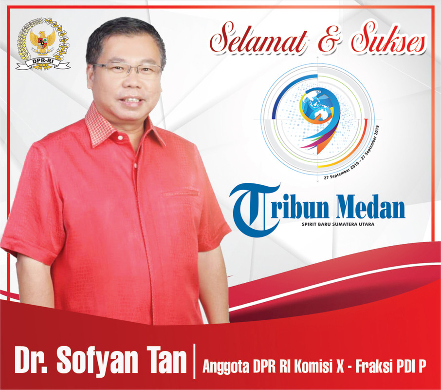 Selamat Ulang Tahun ke-9 Tribun Medan dari Anggota DPR RI Dr Sofyan Tan - Tribun-medan.com