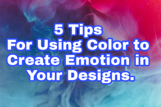 5 Tips for Using Color to Create Emotion in Your Designs.