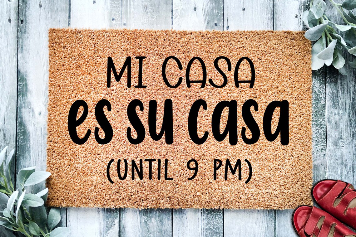 Mi Casa Es Su Casa Leave by 9 Custom Doormat Housewarming Gift Funny ...