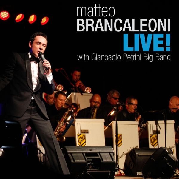 Download Matteo Brancaleoni - Live! (feat. Gianpaolo Petrini Big Band ...