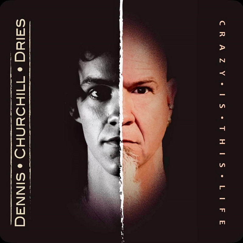 DENNIS CHURCHILL DRIES (INT) - Crazy Is This Life (2026) - Forgotten Scroll