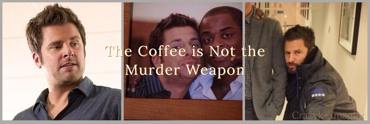 The Coffee is Not the Murder Weapon - Crazykimagine - Psych (TV 2006 ...