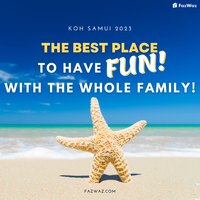 Fun and Excitement of Koh Samui with Family-Friendly Activities! | FazWaz