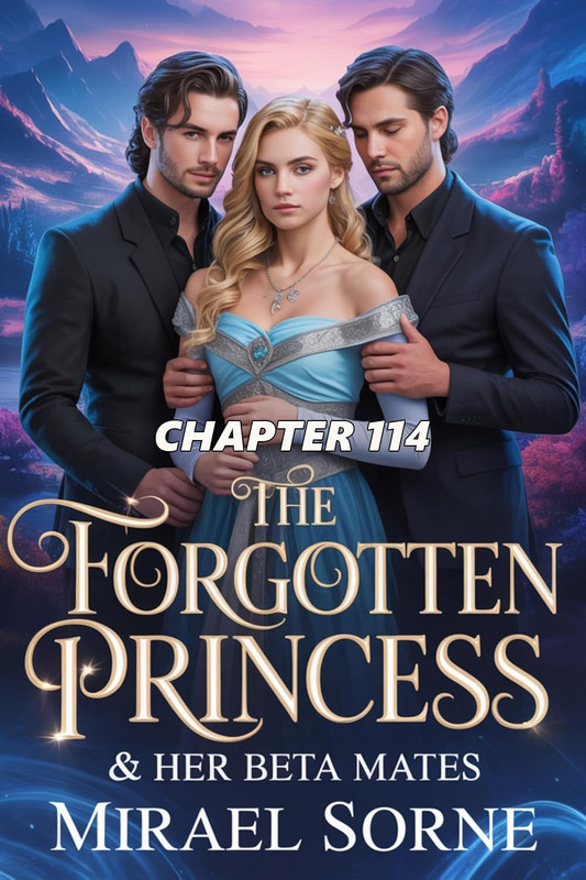 The Forgotten Princess and her Beta Mates Chapter 114 Free Read Online