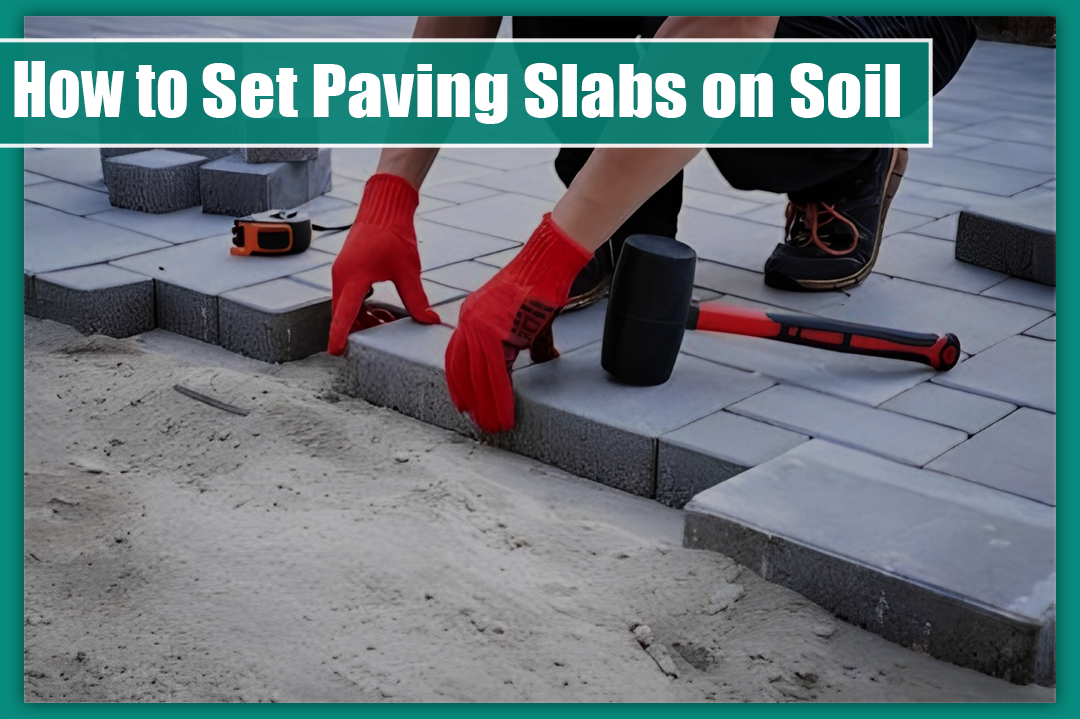 Laying Paving Slabs On Soil: Best Practices and Tips | Pave Direct