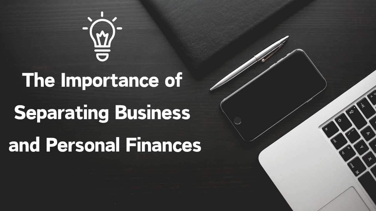 Business and Personal Finances: How to Keep them Separate