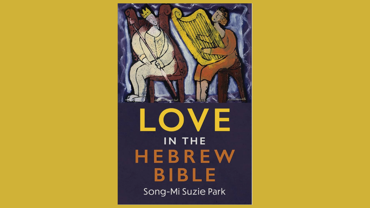 In the Hebrew Bible love is complex: A review of Love in the Hebrew ...