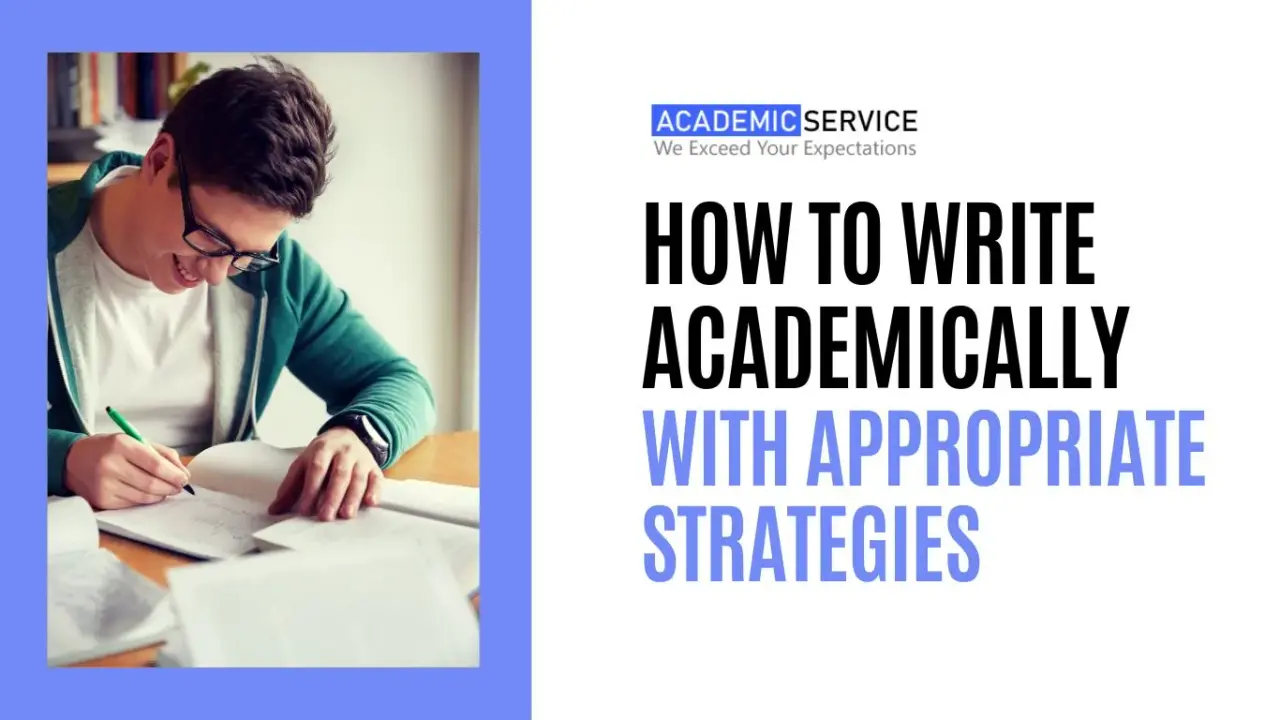 How to Write Academically With Appropriate Strategies in 2024?