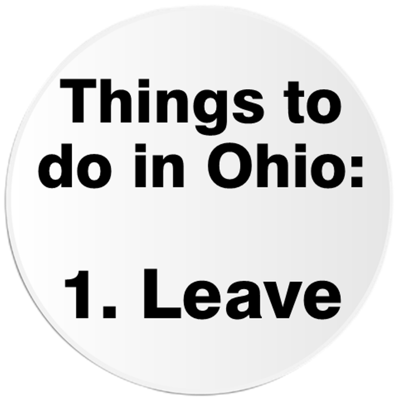 Things To Do In Ohio 1. Leave - Circle Sticker Decal 3 Inch - Meme ...
