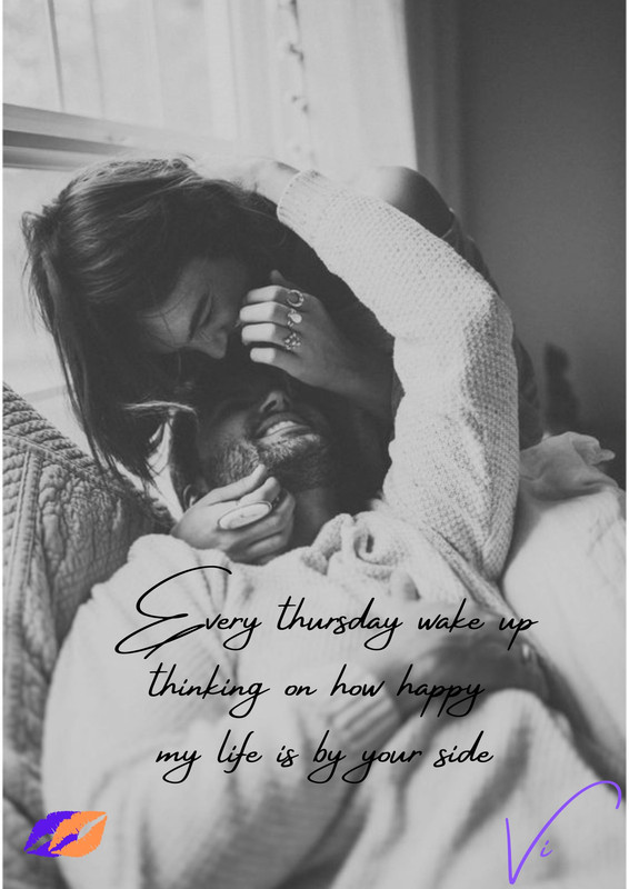 Every thursday wake up thinking on how happy my life is by your side (1 ...