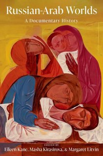 Russian-Arab Worlds: Intimate Foreign Relations | Center for Russian ...