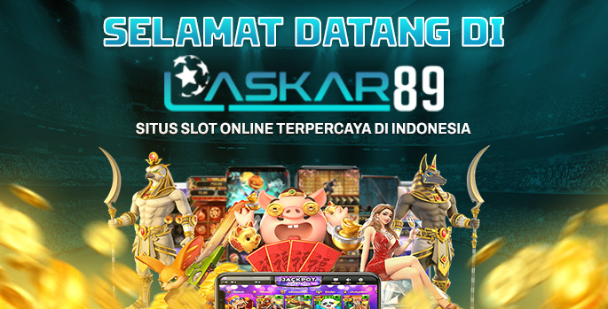 Laskar89: Situs Keuntungan Tertinggi Game Slot Online Jaminan Terpercaya