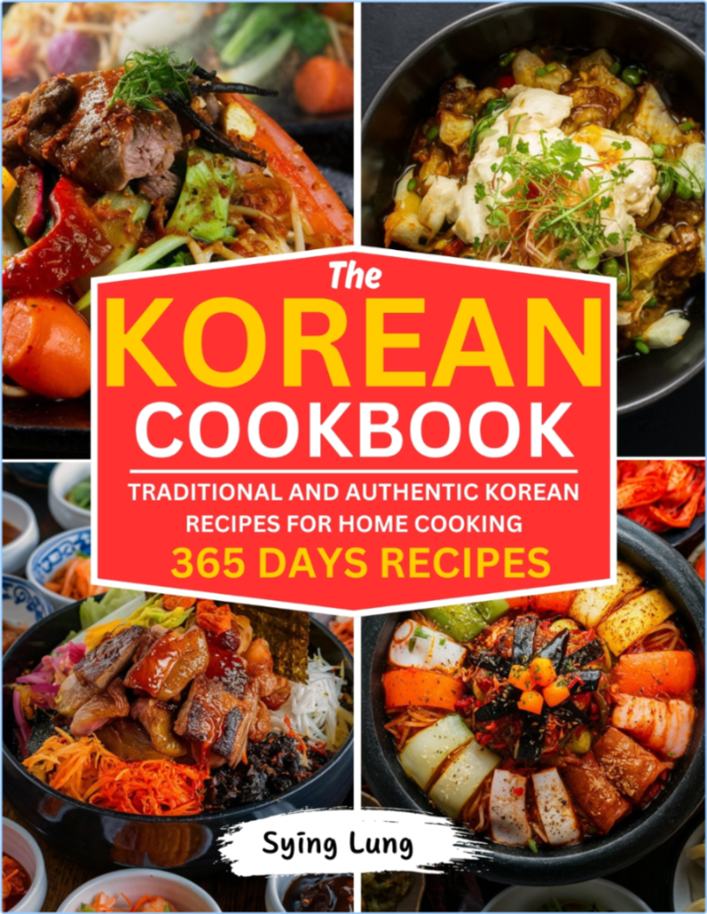 The Korean Cookbook 365 Days Traditional And Authentic Korean Recipes ...